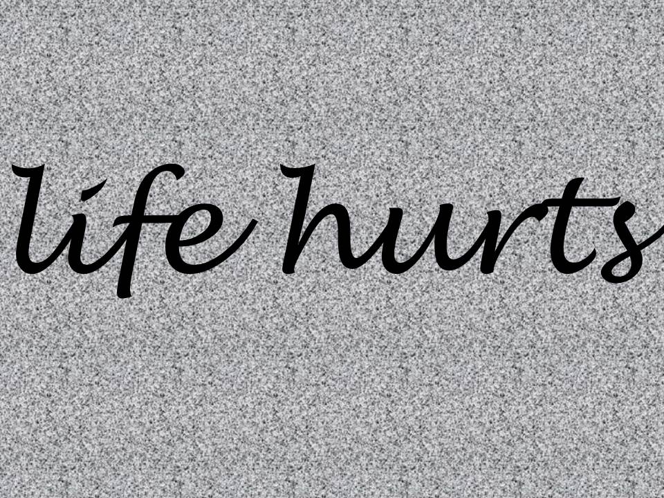 When Life Hurts – In Times Like These